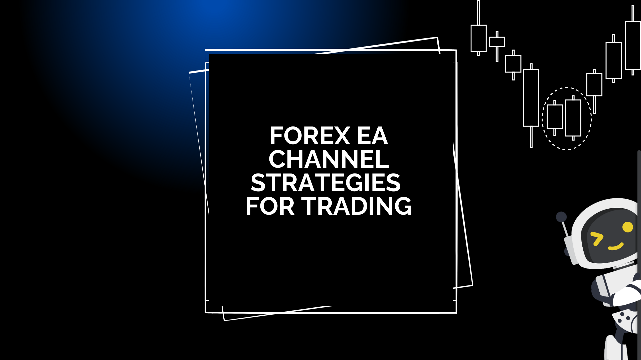 Forex EA Channel Strategies for Trading - Forex EA Coder