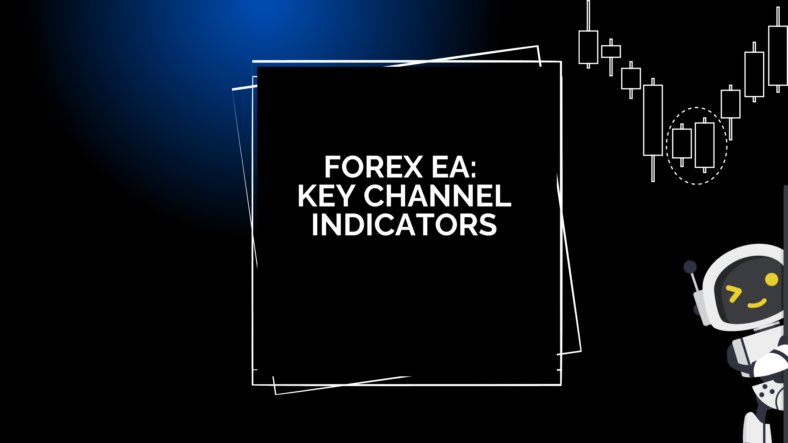 Forex EA: Key Channel Indicators - Forex EA Coder