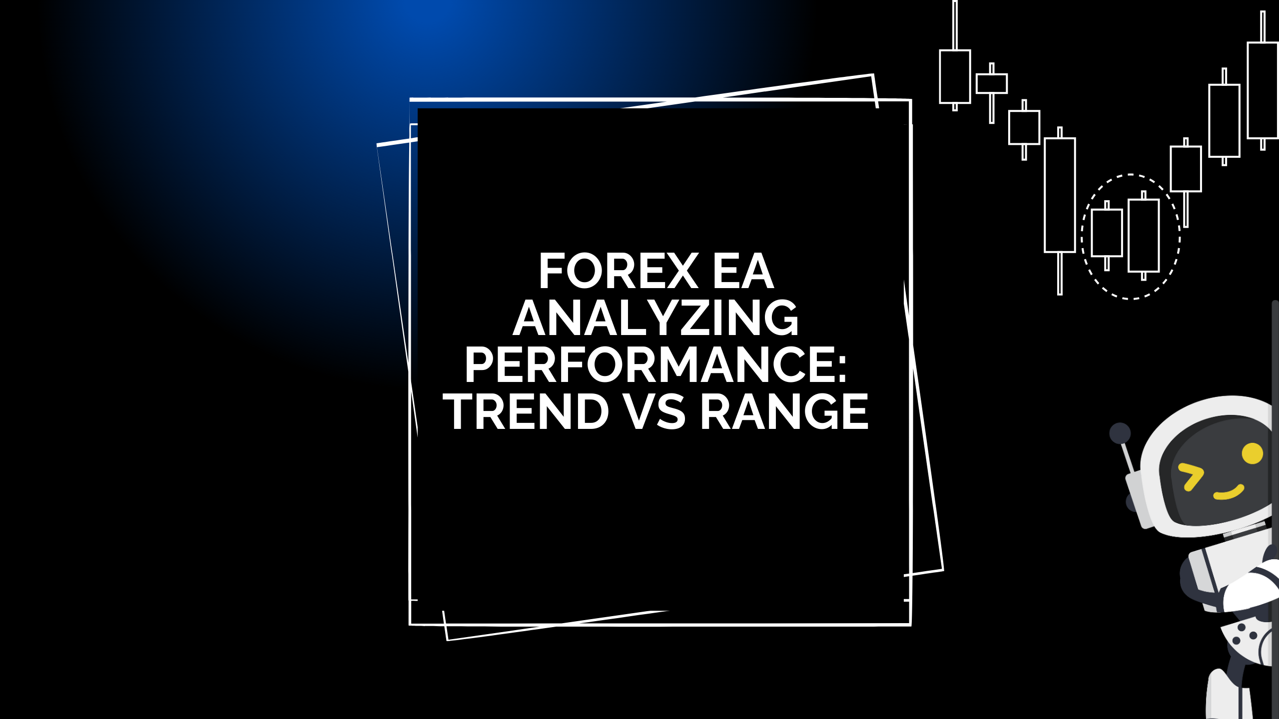 Forex EA Analyzing Performance: Trend vs Range - Forex EA Coder